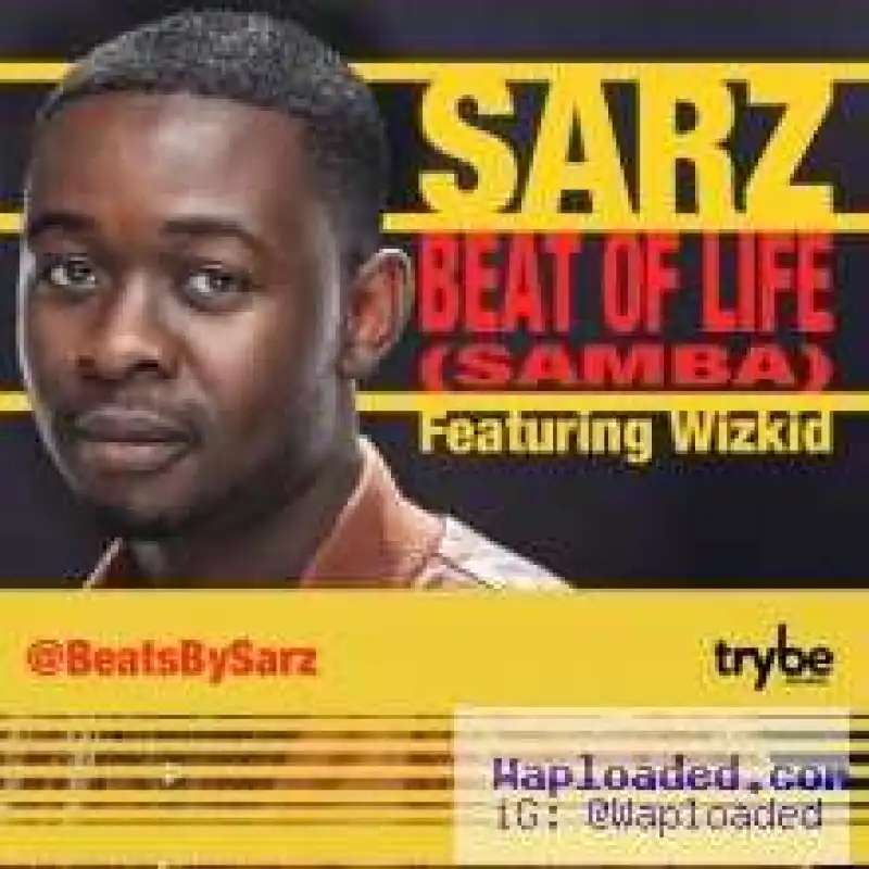OFFICIAL: Sarz - Beat of Life (Samba) ft Wizkid Mp3 Download Music ...